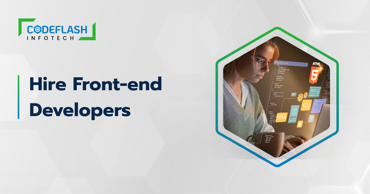 Hire Front-End Web Developers at Codeflash Infotech Hire Front-End Web Developers at Codeflash Infotech