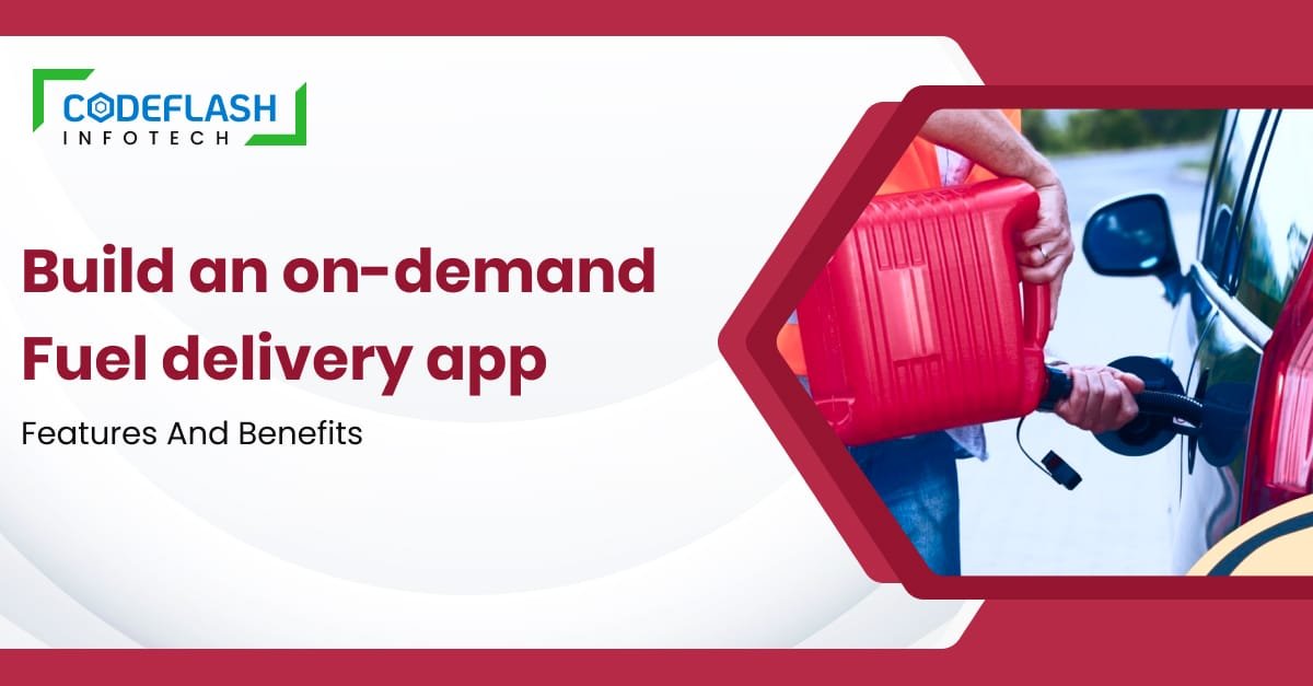Fuel Delivery App Development | Features, Cost, & Benefits